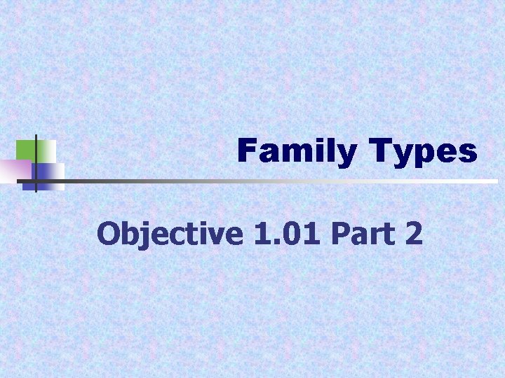 Family Types Objective 1 01 Part 2 Family