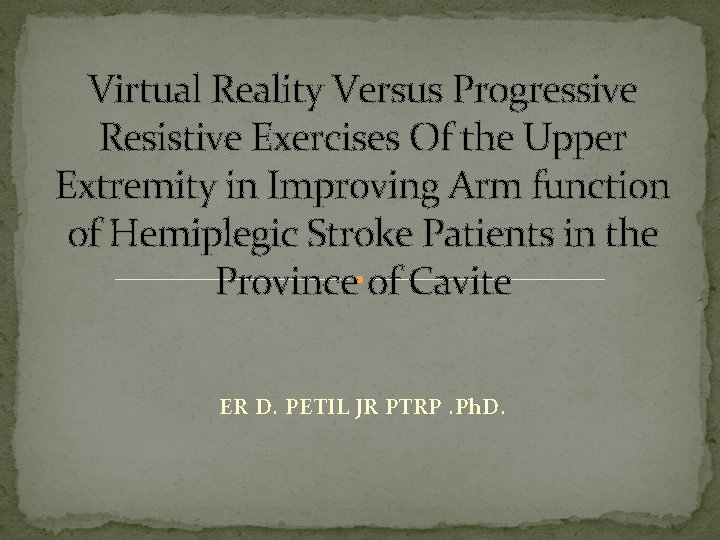 Virtual Reality Versus Progressive Resistive Exercises Of the
