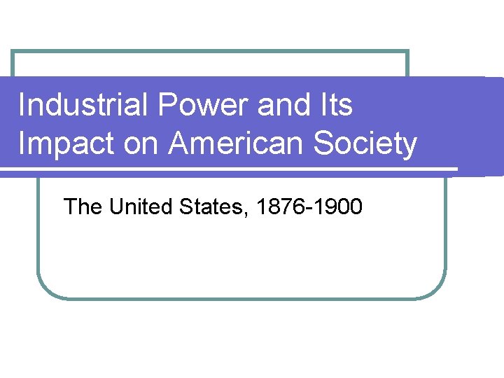 Industrial Power and Its Impact on American Society