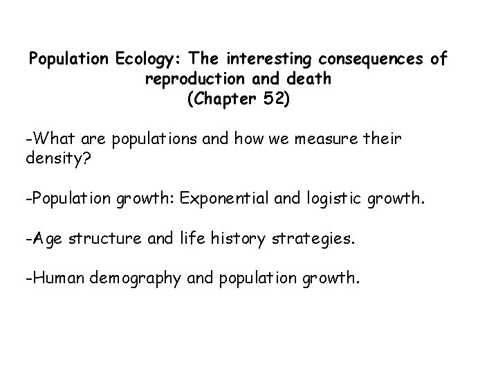 Population Ecology The interesting consequences of reproduction and