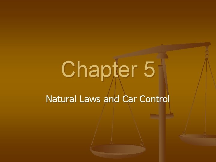 Chapter 5 Natural Laws and Car Control 5