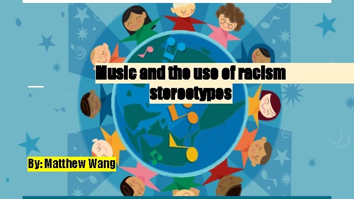 Music and the use of racism stereotypes By