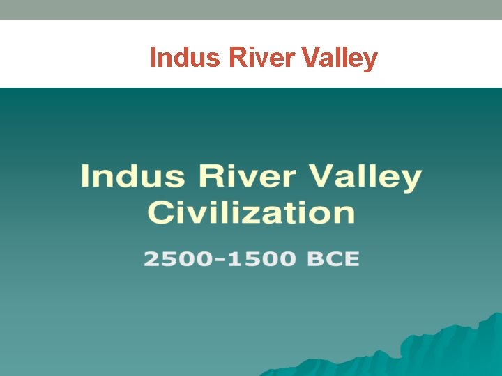 Indus River Valley Geography of the Indian Subcontinent