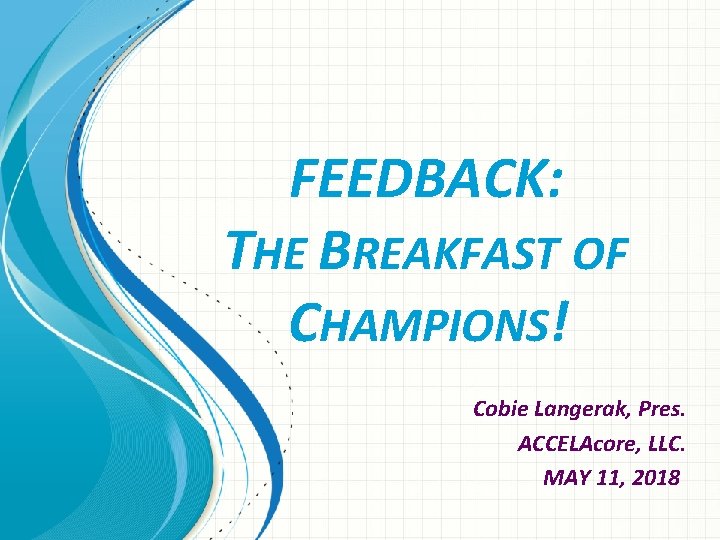 Welcome FEEDBACK THE BREAKFAST OF CHAMPIONS Cobie Langerak
