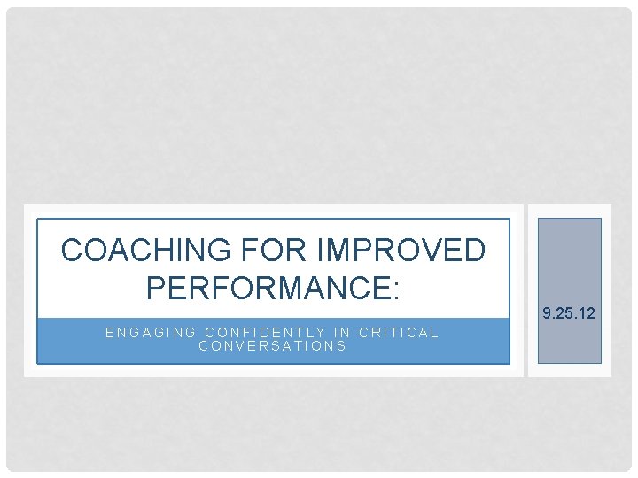 COACHING FOR IMPROVED PERFORMANCE ENGAGING CONFIDENTLY IN CRITICAL