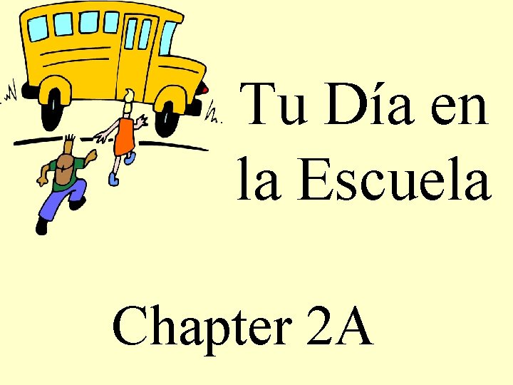 Tu Da en la Escuela Chapter 2 A