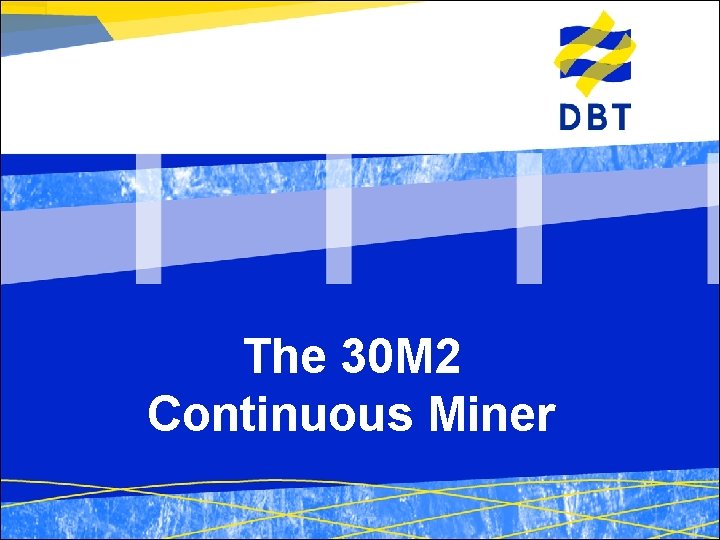 The 30 M 2 Continuous Miner 30 M