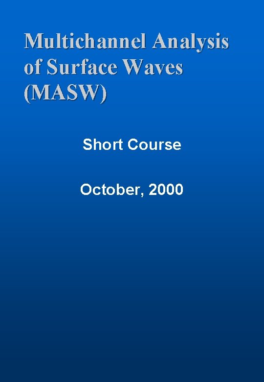 Multichannel Analysis of Surface Waves MASW Short Course