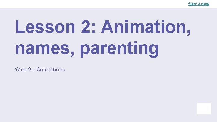 Save a copy Lesson 2 Animation names parenting