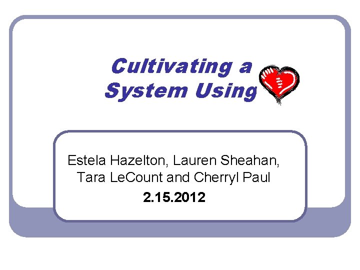 Cultivating a System Using Estela Hazelton Lauren Sheahan