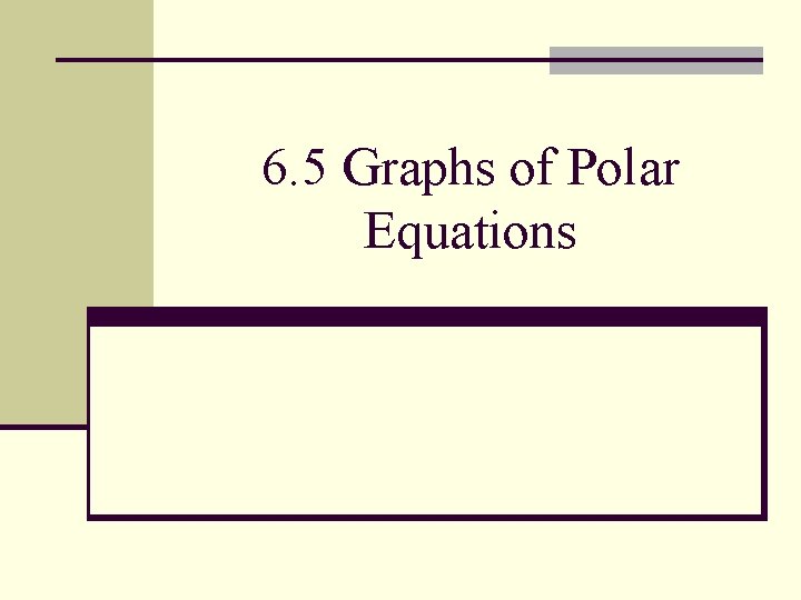 6 5 Graphs of Polar Equations I General