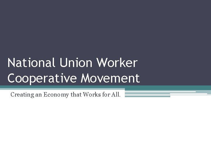 National Union Worker Cooperative Movement Creating an Economy