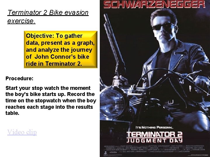 Terminator 2 Bike evasion exercise Objective To gather