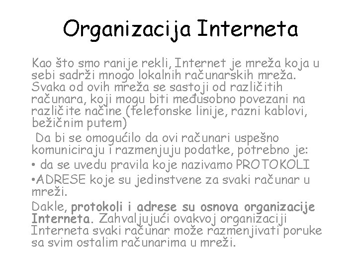 INTERNET Osnovni pojmovi arhitektura Istorijat Organizacija Interneta protokoli