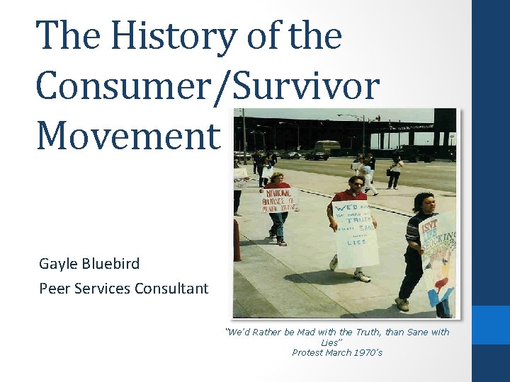 The History of the ConsumerSurvivor Movement Gayle Bluebird