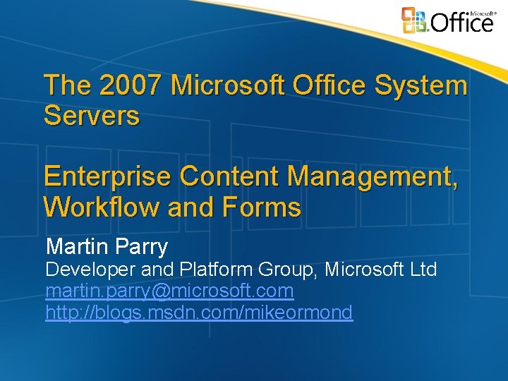 The 2007 Microsoft Office System Servers Enterprise Content