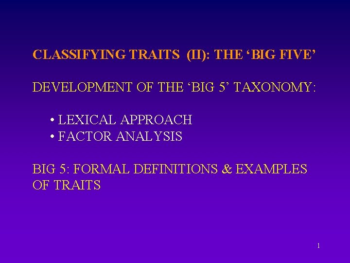 CLASSIFYING TRAITS II THE BIG FIVE DEVELOPMENT OF