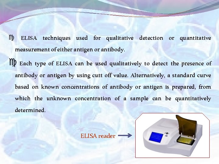 ELISA Enzyme linked immunosorbent assay Immunoassays The purpose
