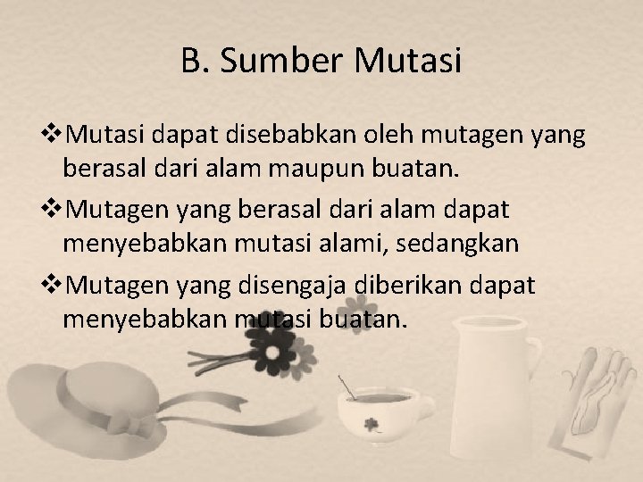 BAB 6 MUTASI Pengertian mutasi adalah perubahan gen