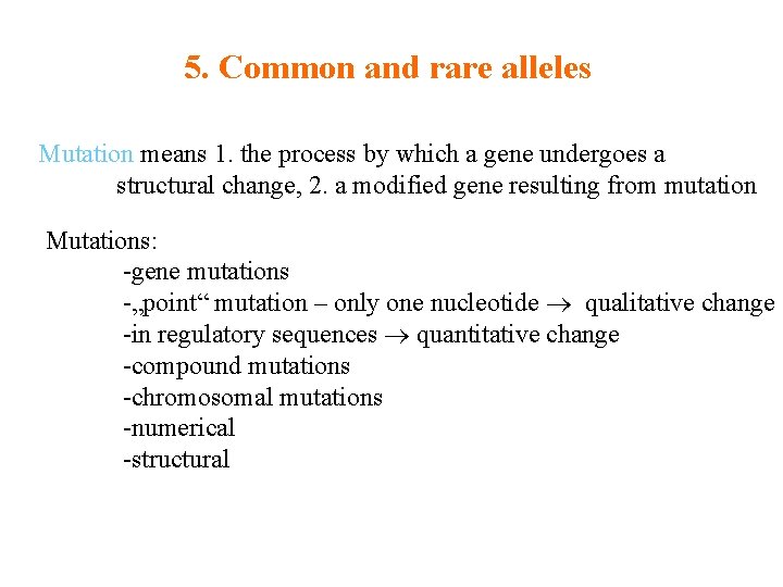 5 Common and rare alleles Mutation means 1