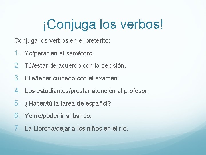 Conjuga los verbos Conjuga los verbos en el