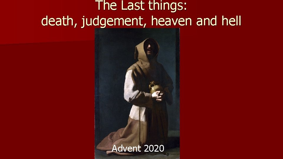 The Last things death judgement heaven and hell