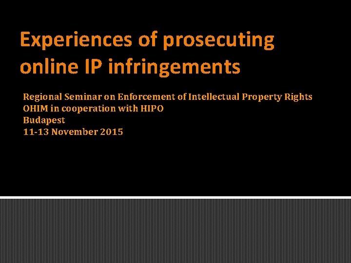 Experiences of prosecuting online IP infringements Regional Seminar