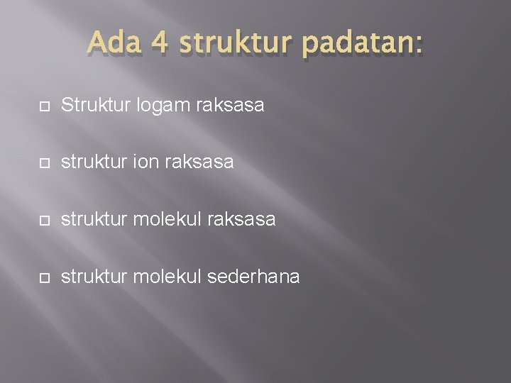 ZAT PADAT Ada 2 jenis padatan struktur logam