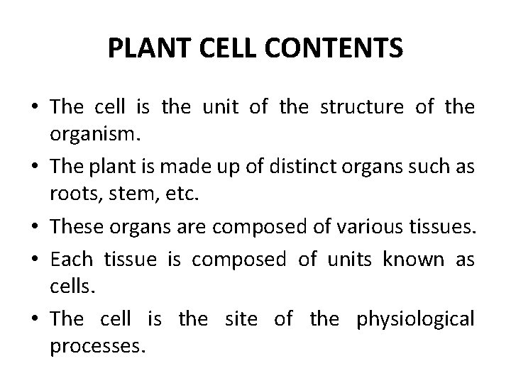 Anatomy PLANT CELL CONTENTS The cell is the