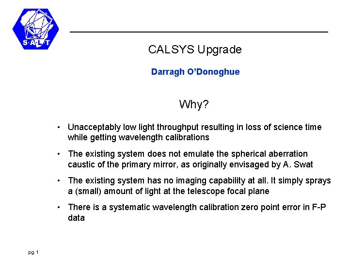 Spherical Grating Spectrographs CALSYS Upgrade Darragh ODonoghue Why