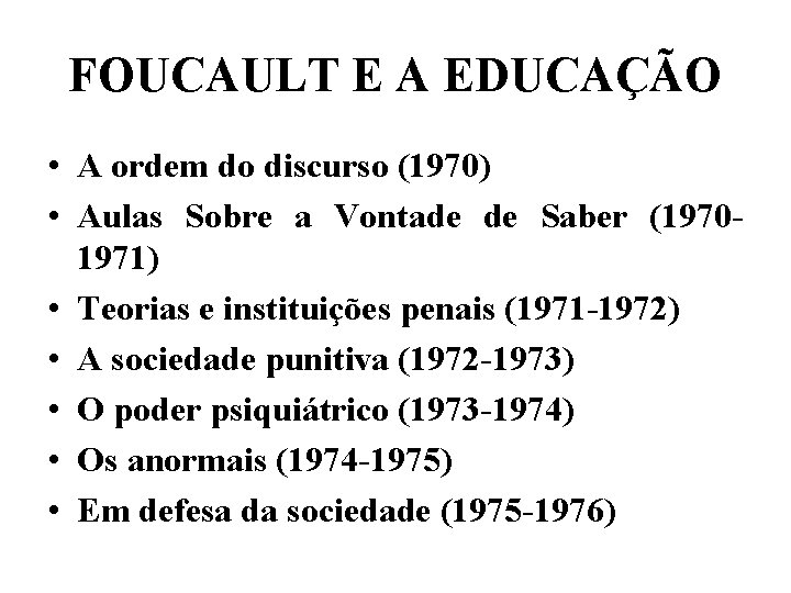 FOUCAULT E A EDUCAO DO VIGIAR E PUNIR