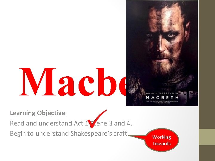 Macbeth Learning Objective Read and understand Act 1