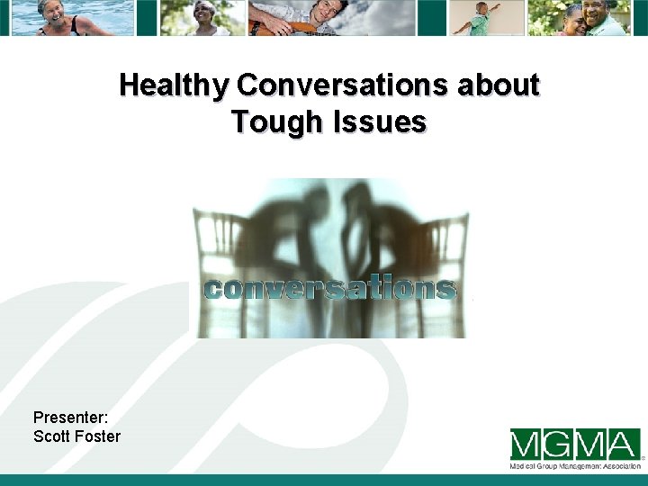 Healthy Conversations about Tough Issues Presenter Scott Foster