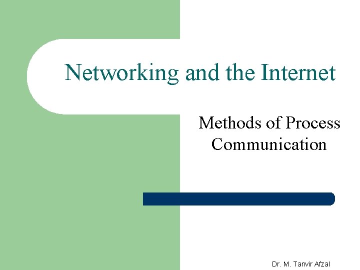 Networking and the Internet Methods of Process Communication