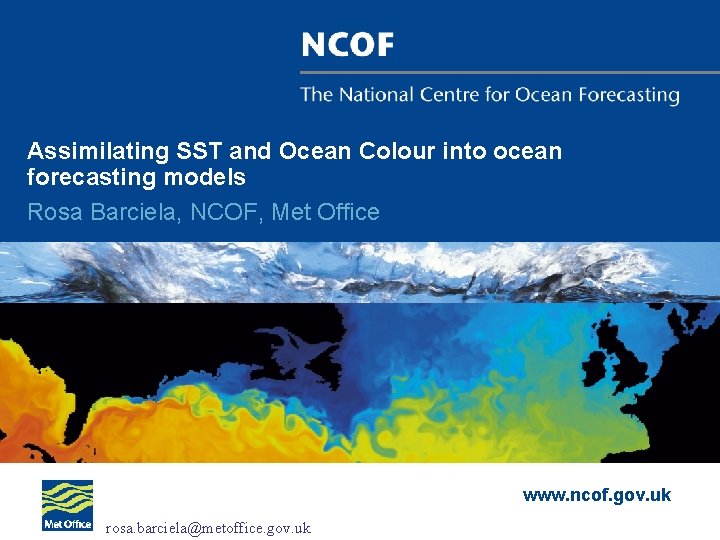 Assimilating SST and Ocean Colour into ocean forecasting