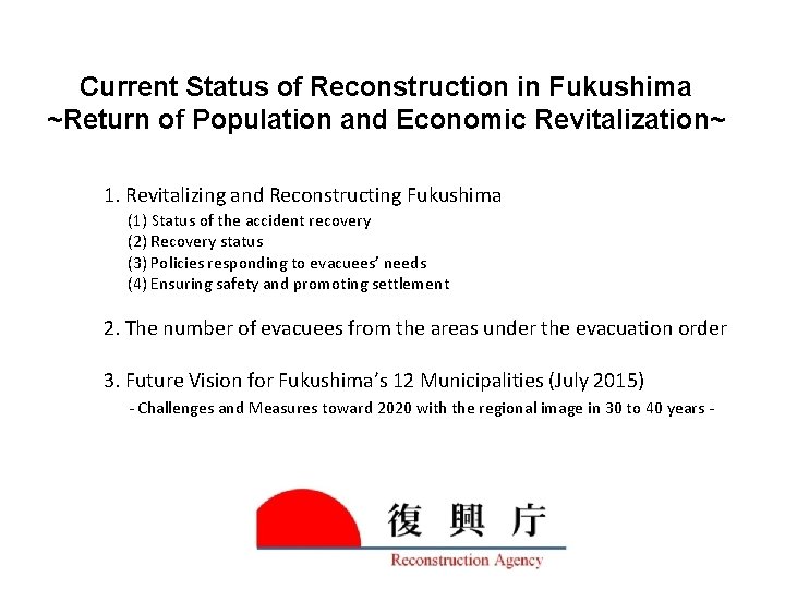Current Status of Reconstruction in Fukushima Return of