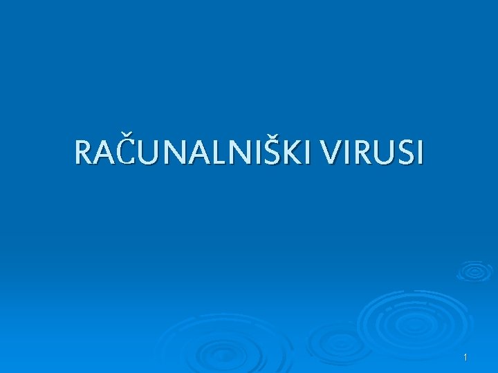 RAUNALNIKI VIRUSI 1 Kaj je in od kod