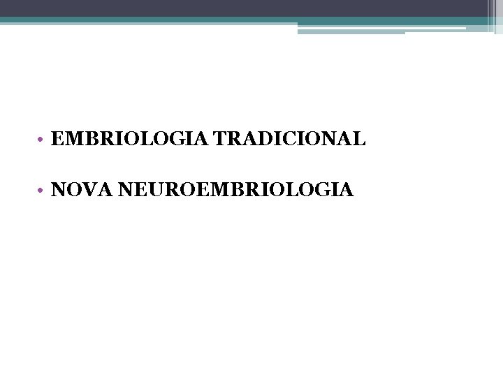 DESENVOLVIMENTO EMBRIOLGICO DO SISTEMA NERVOSO CENTRAL Romina S