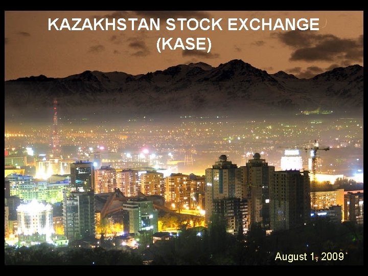KAZAKHSTAN STOCK EXCHANGE KASE August 1 2009 COEVAL