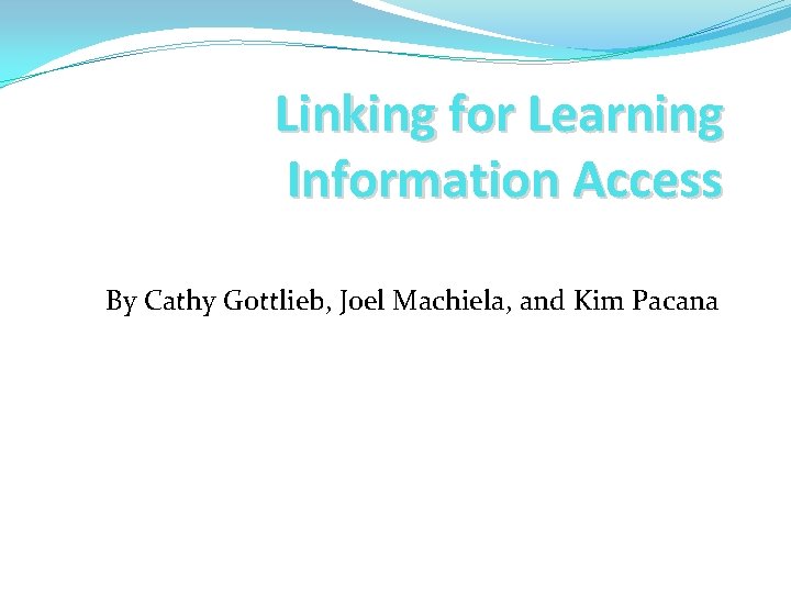 Linking for Learning Information Access By Cathy Gottlieb