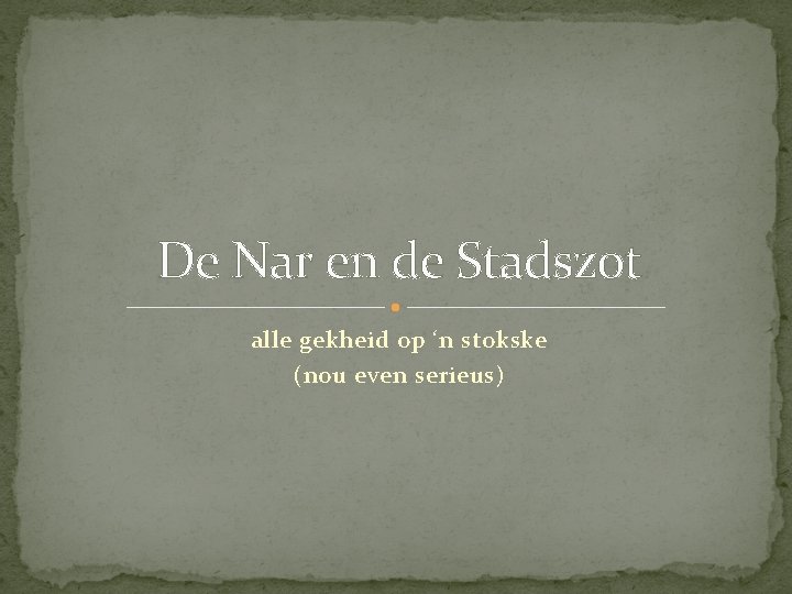 De Nar en de Stadszot alle gekheid op