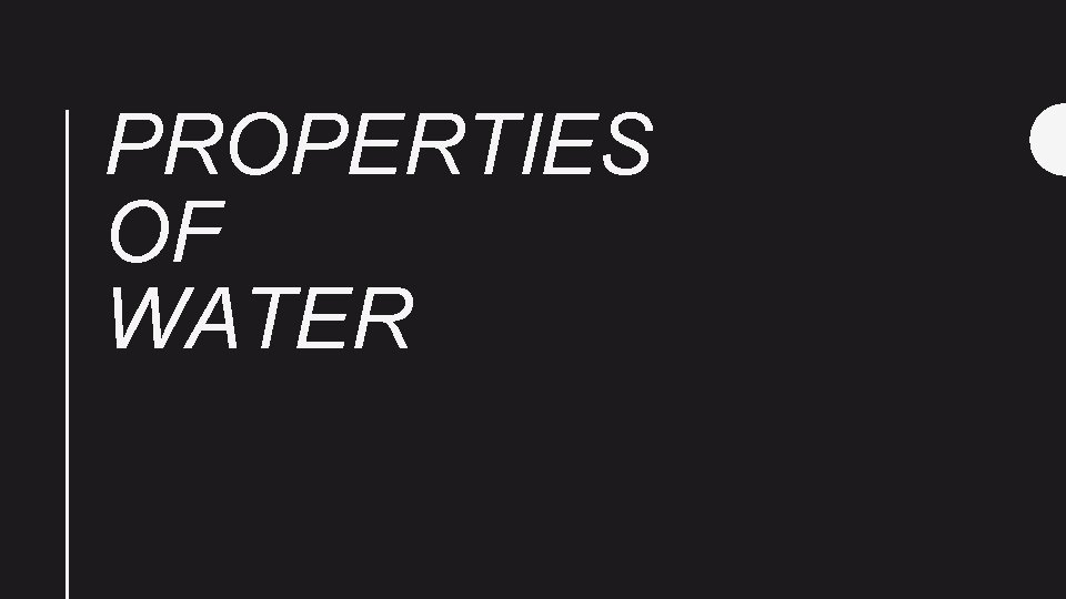 PROPERTIES OF WATER What are the different types