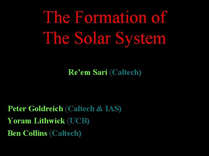 The Formation of The Solar System Reem Sari
