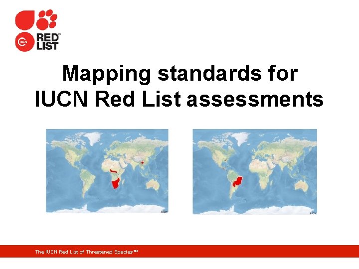 Mapping standards for IUCN Red List assessments The