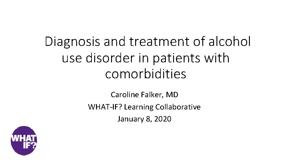 Diagnosis and treatment of alcohol use disorder in