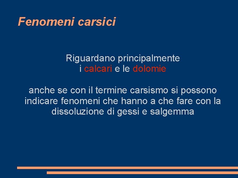 Fenomeni carsici Riguardano principalmente i calcari e le