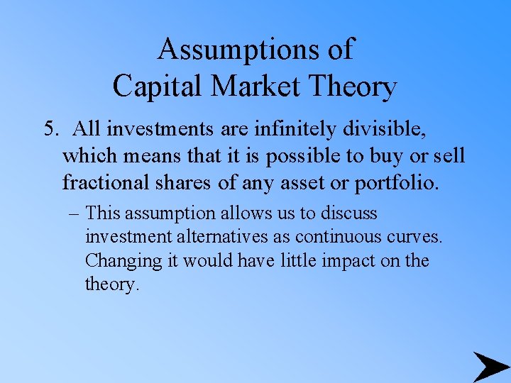 Assumptions of Capital Market Theory 1 All investors