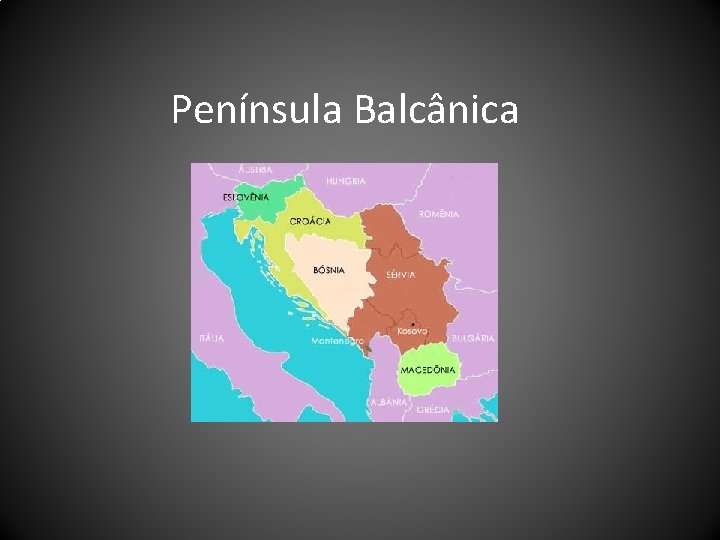 Pennsula Balcnica Por sua localizao uma regio de