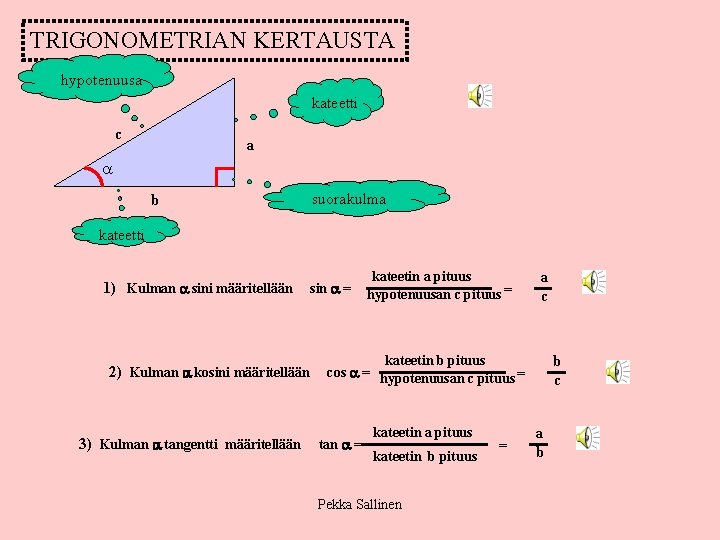 TRIGONOMETRIAN KERTAUSTA hypotenuusa kateetti c a a b