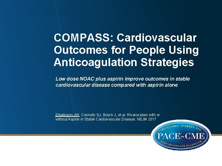 COMPASS Cardiovascular Outcomes for People Using Anticoagulation Strategies